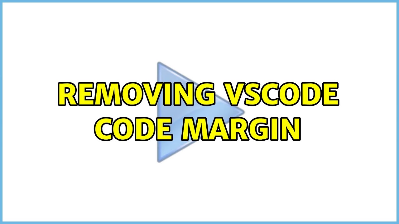 Removing VSCode Code Margin (3 Solutions!!) - YouTube