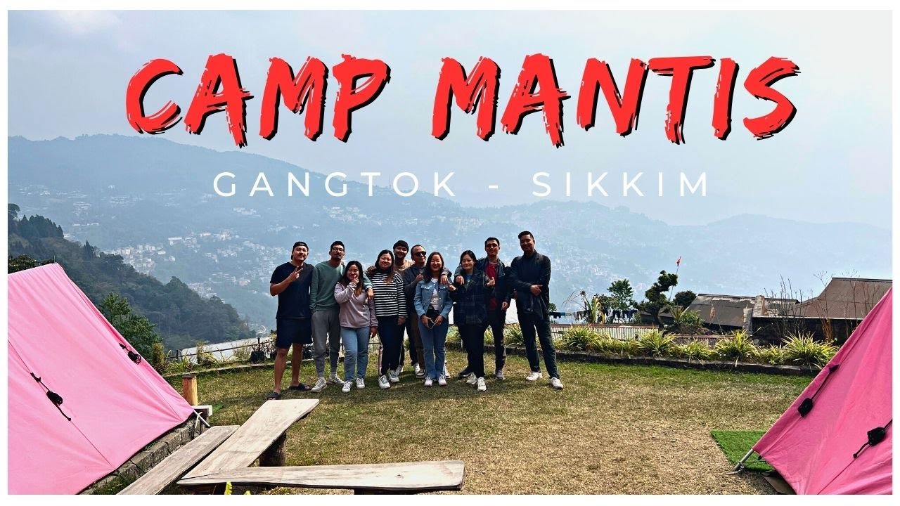 Amazing Camping Experience in Gangtok | Camp Mantis | - YouTube