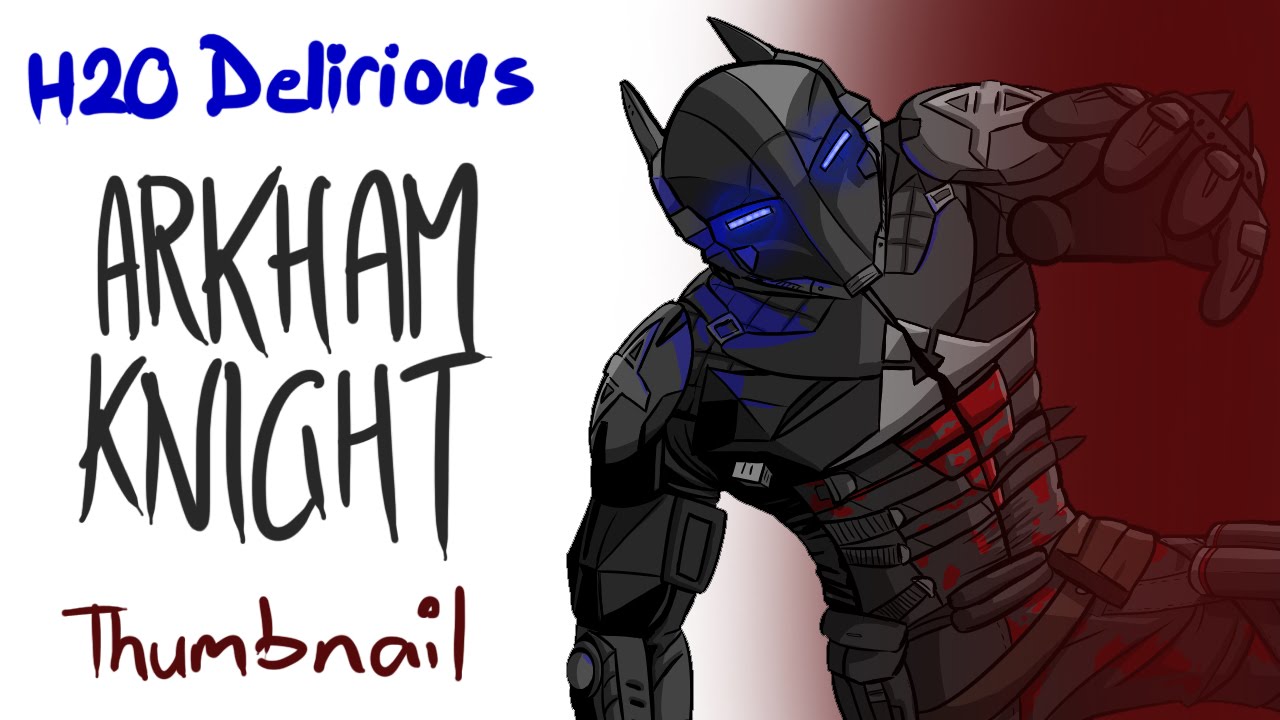 Batman: Arkham Knight Illustration 2 | H2O Delirious Thumbnail - YouTube