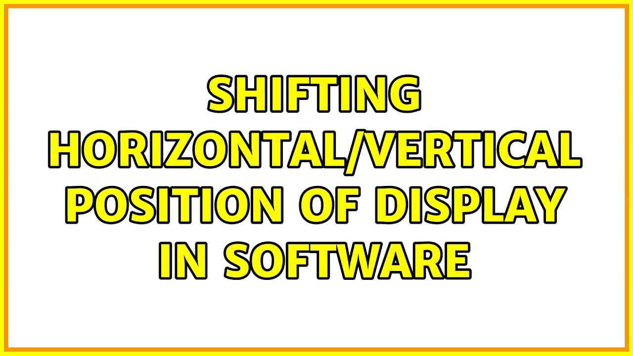 Shifting horizontal/vertical position of display in software - YouTube