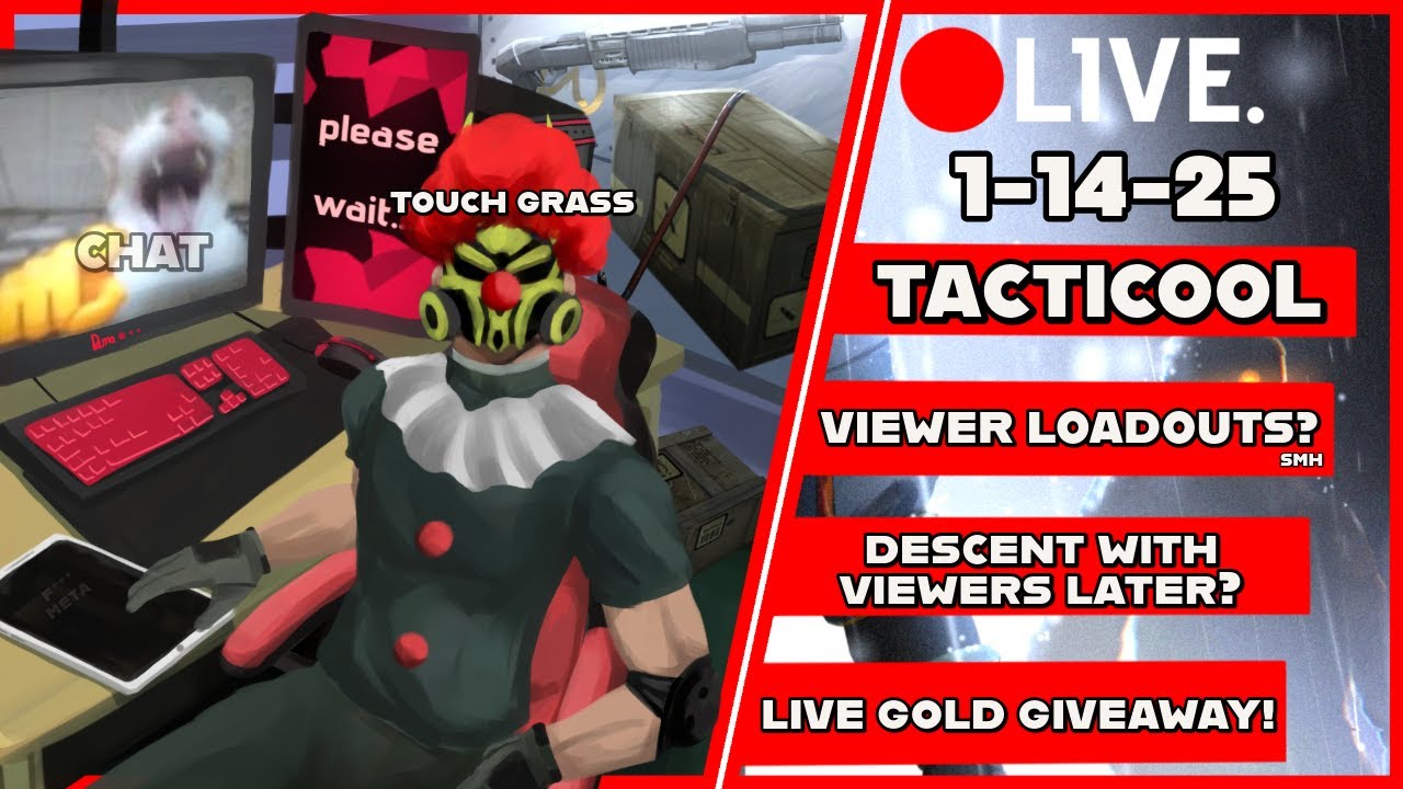 [TUESDAY (1/14) Stream] TACTICOOL: VIEWER LOADOUTS...? (smfh) -- LATER: DESCENT WITH VIEWERS ...