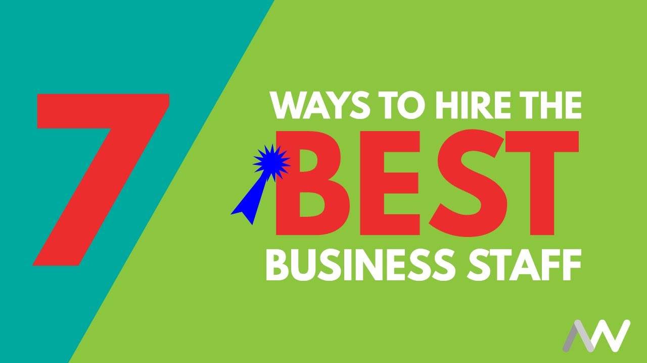 7 Ways To Hire The Best Staff For Your Business YouTube 7-ways-to-hire-the-best-staff-for-your-business-youtube