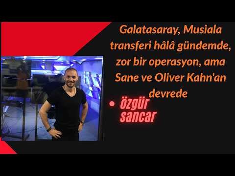 Galatasaray, Musiala transferi hâlâ gündemde, zor bir operasyon, ama Sane ve Oliver Kahn'an devrede