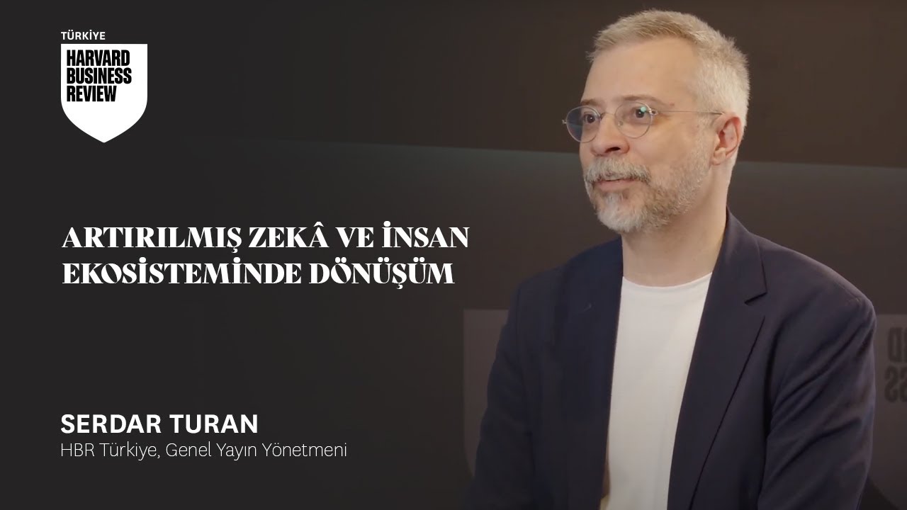Serdar Turan - HBR Türkiye | Artırılmış Zeka ve Dönüşen İK Ekosistemi ...