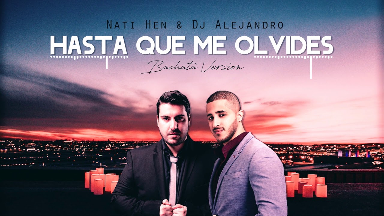 Nati Hen & DJ Alejandro - Hasta Que Me Olvides (Bachata) - YouTube