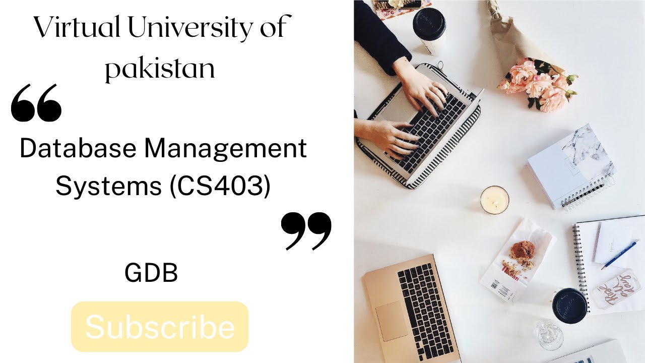 CS403 GDB | Database Management Systems | Virtual University of Pakistan | ProWrite Solutions ...