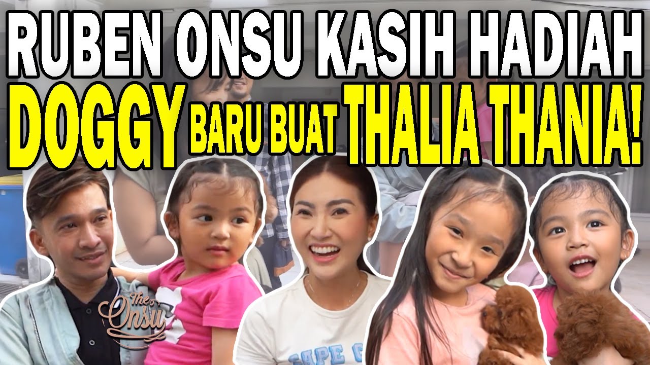 GEMES BANGET‼️RUBEN ONSU KASIH HADIAH DOGGY KESUKAAN THALIA THANIA⁉️| THE ONSU FAMILY - YouTube