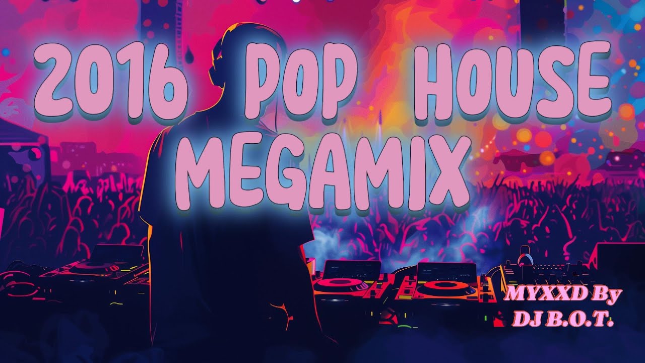 2016 Pop House Megamix - YouTube