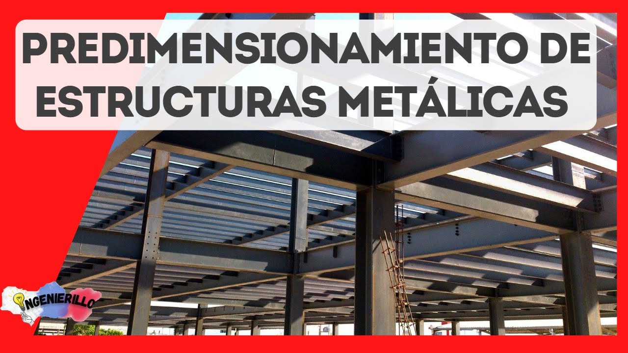🕌PREDIMENSIONAMIENTO de ESTRUCTURAS METÁLICAS 🤩 - YouTube