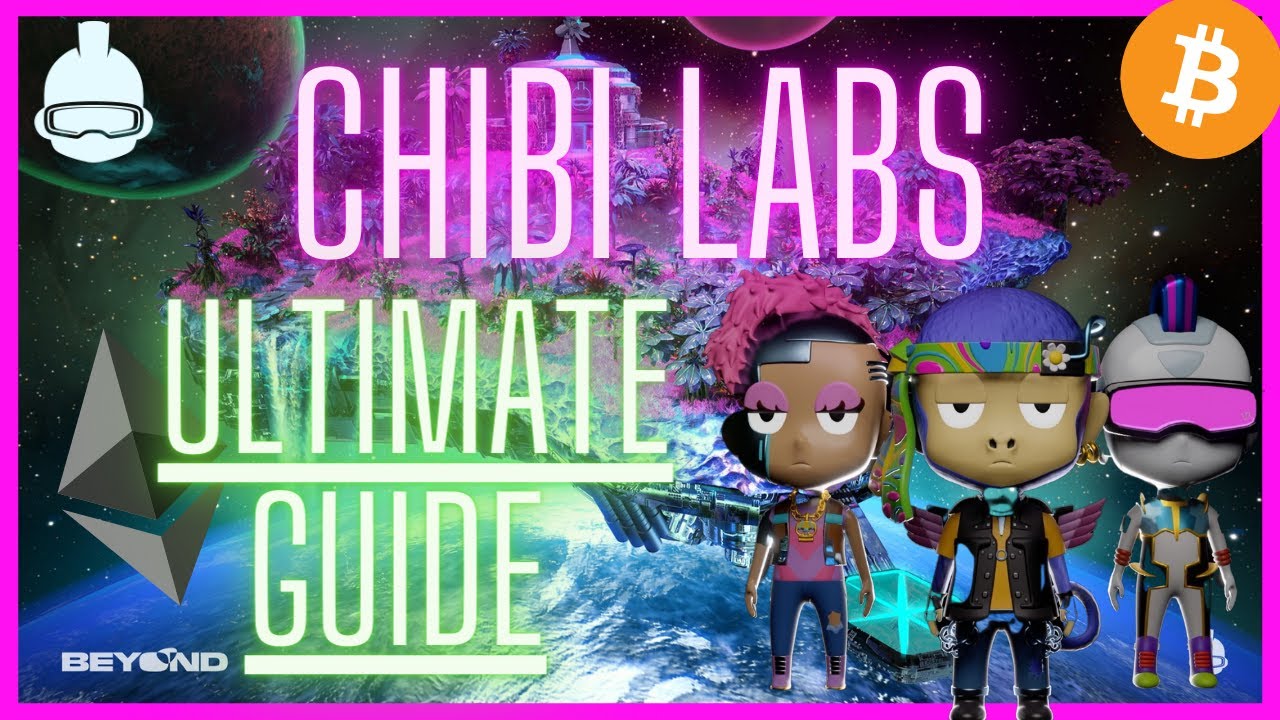 CHIBI LABS | THE ULTIMATE GUIDE | GAME-PLAY | COLLECTIONS | BITCOIN ...