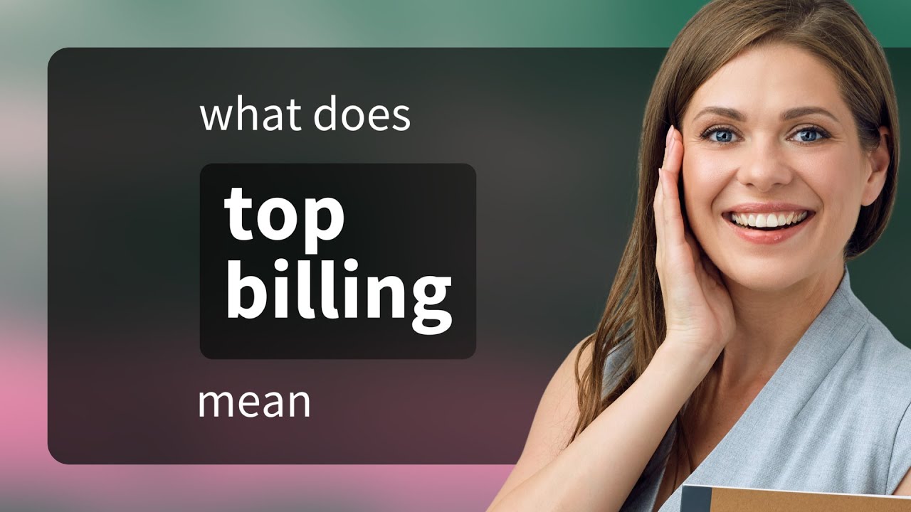 Top billing • TOP BILLING meaning - YouTube