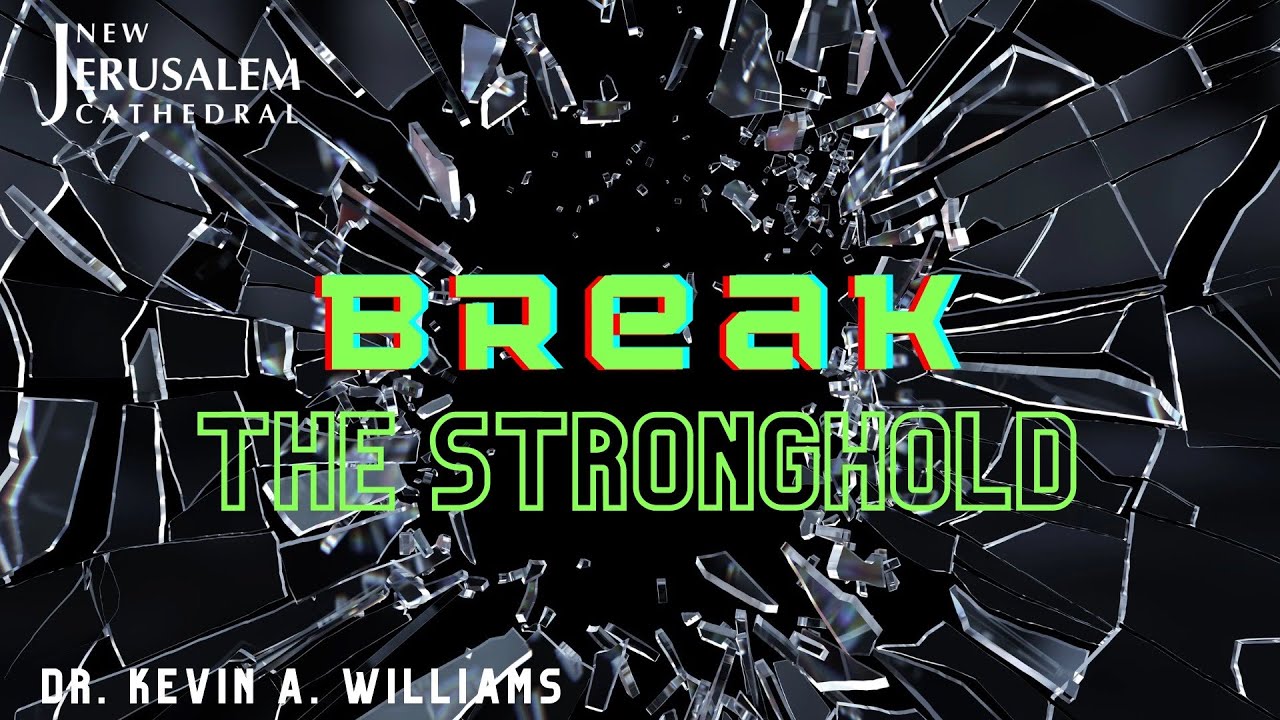 Break The Stronghold | Dr. Kevin A. Williams - YouTube