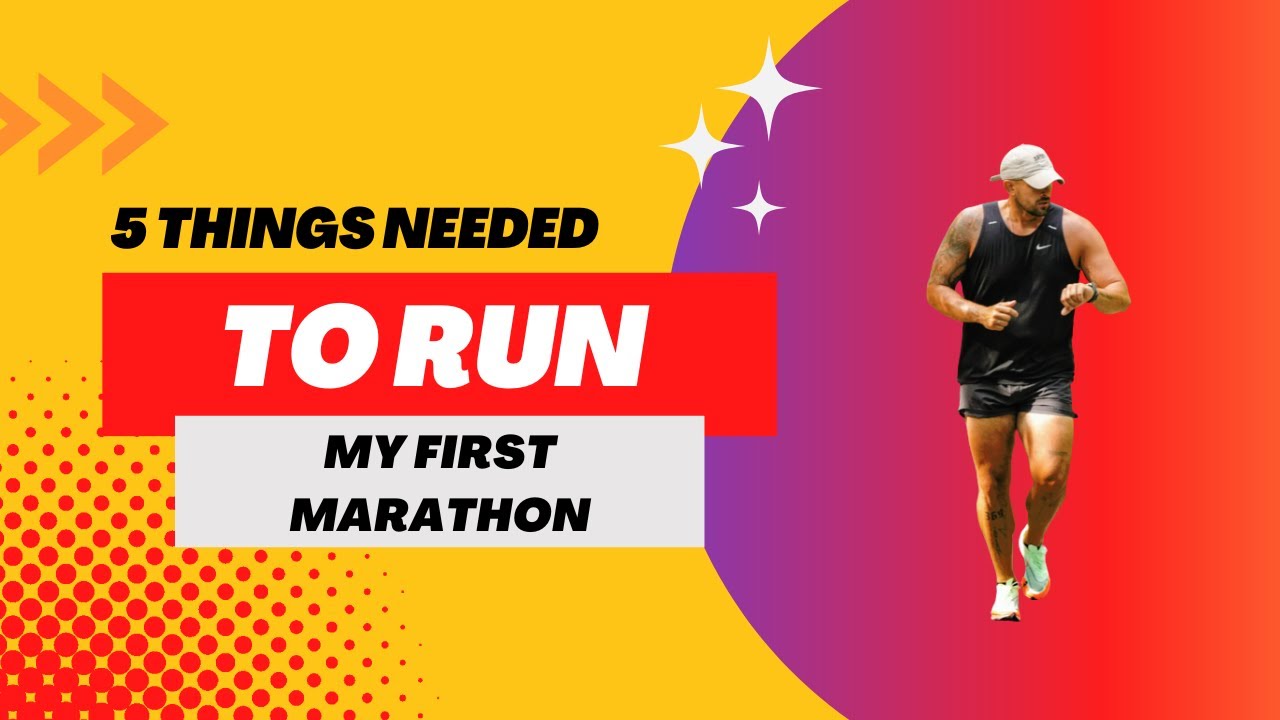 5 THINGS I NEED TO RUN MY FIRST MARATHON - YouTube