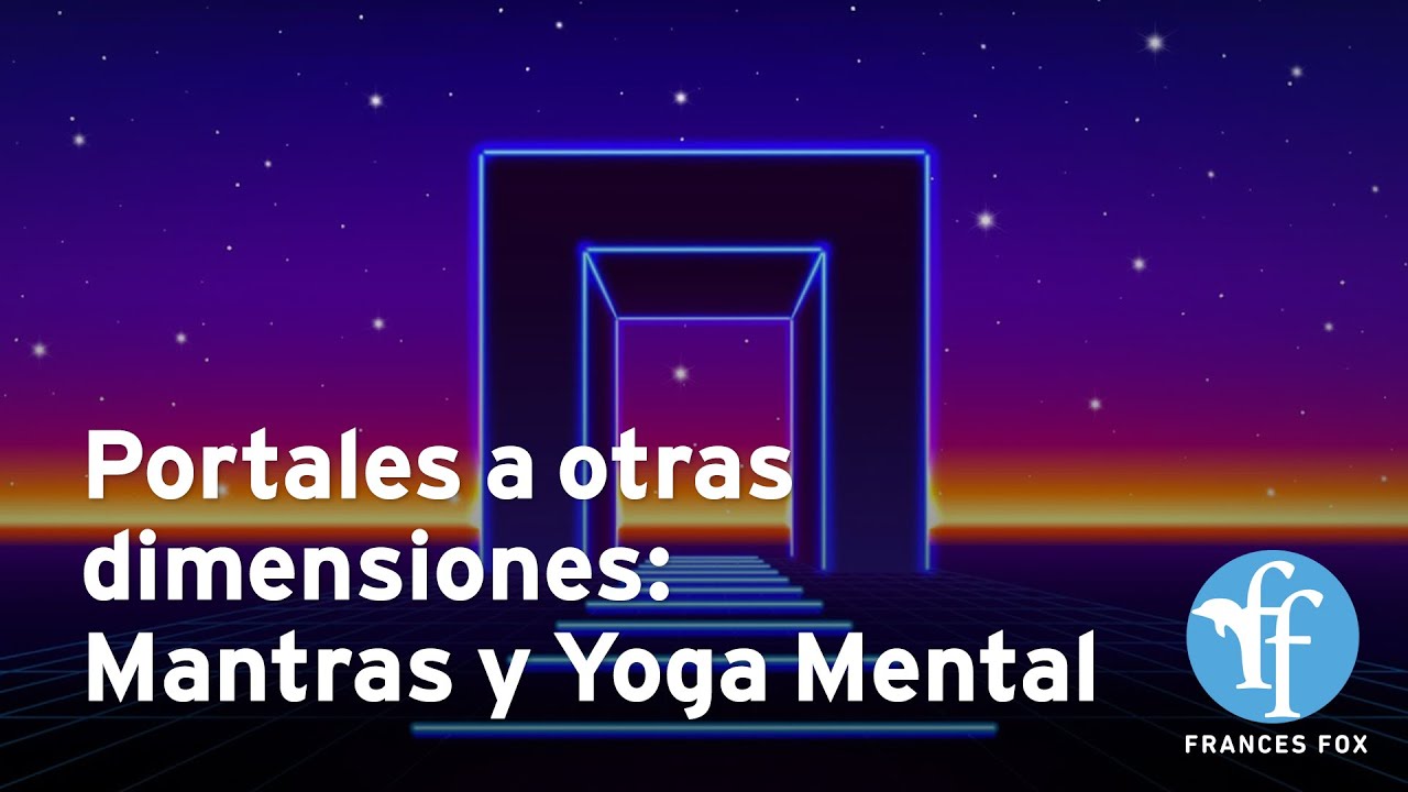 Portales a otras dimensiones: Fox Mantras y Yoga Mental - YouTube