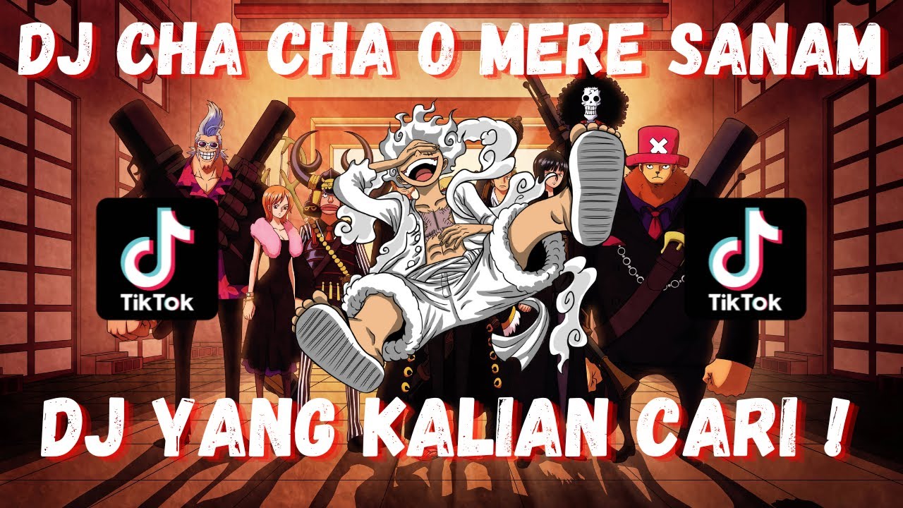 DJ CHA CHA O MERE SANAM - DJ CAMPURAN VIRAL TIKTOK 2023 JEDAG JEDUG ...