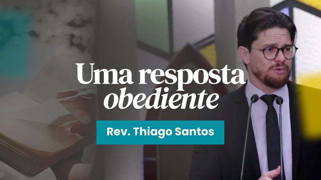 Uma resposta obediente - Ageu 1:12-15 | Rev. Thiago Santos - YouTube
