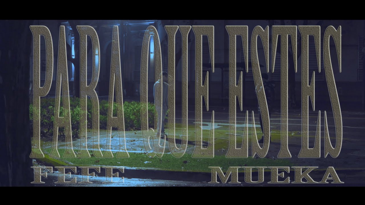 PARA QUE ESTES - MUEKA x FEFE (VISUALIZER OFICIAL) - YouTube