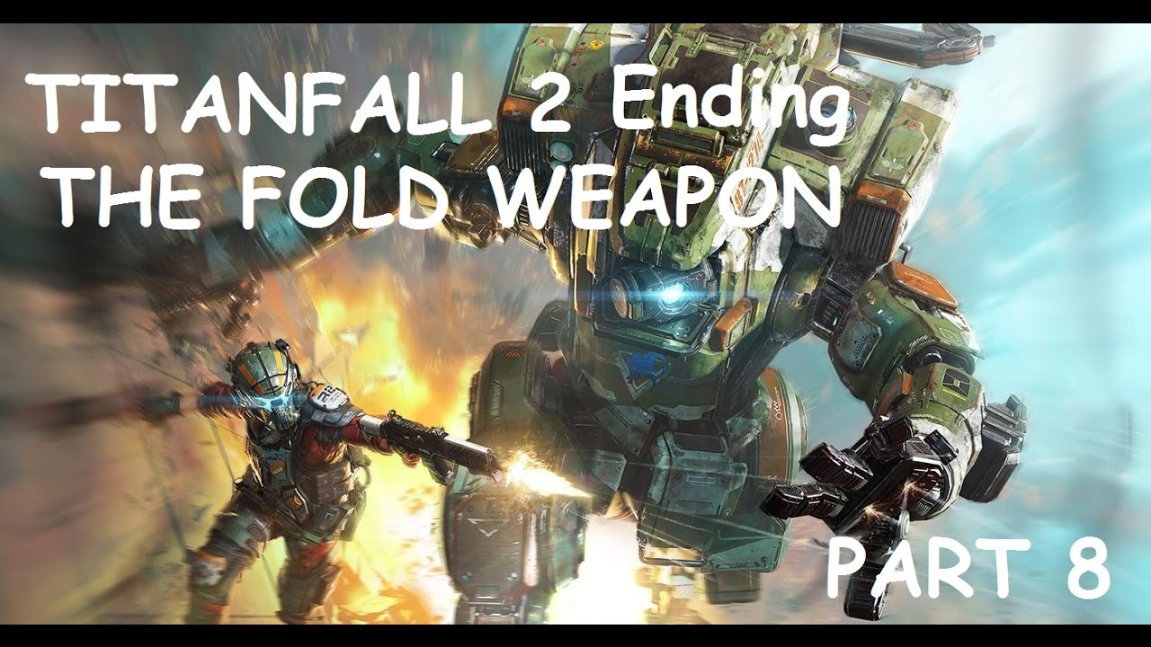 Titanfall 2 Part 8 - The Fold Weapon Ending - YouTube