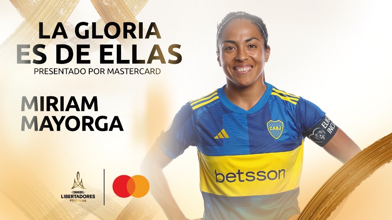 "LA GLORIA ES DE ELLAS" - MIRIAM MAYORGA (BOCA JUNIORS) - YouTube