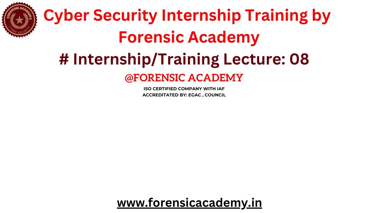 Cyber Security Internship/Training Lecture: 08 by @forensicacademyintelligence #internship ...