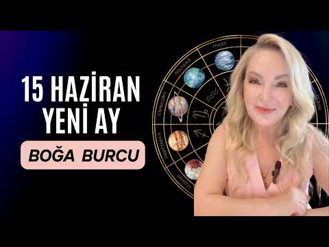 Boğa Burcu/15 Haziran Yeni ayın Etkileri