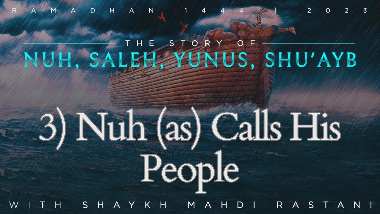 3) Nuh (as) Calls His People | The Story of Nuh, part 3 | Ramadhan 2023 ...