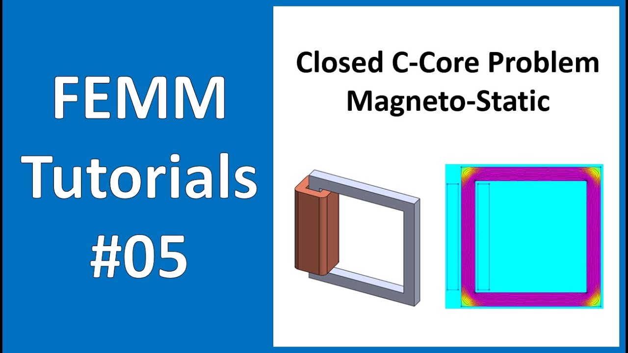 FEMM Tutorial #05: solving closed c-core magneto-static problem in FEMM ...