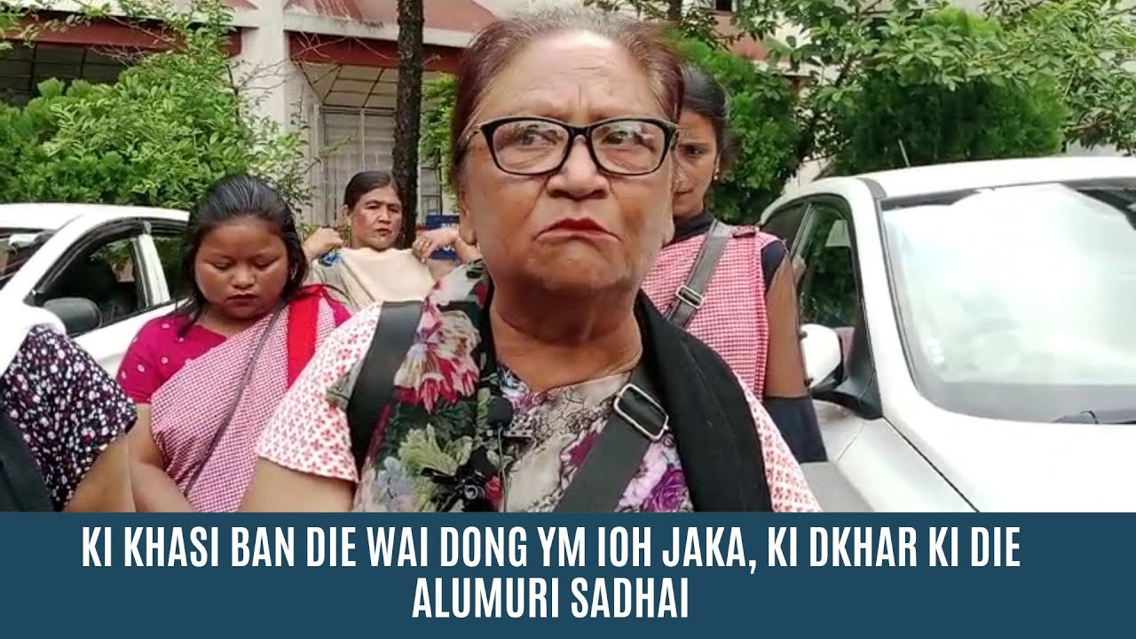 KI KHASI BAN DIE WAI DONG YM IOH JAKA, KI DKHAR KI DIE ALUMURI SADHAI ...
