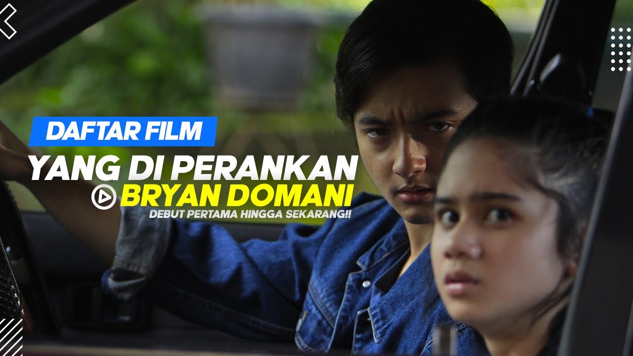 EKS SUPER 7!! DAFTAR FILM YANG DI PERANKAN BRYAN DOMANI SEPANJANG KARIR - YouTube