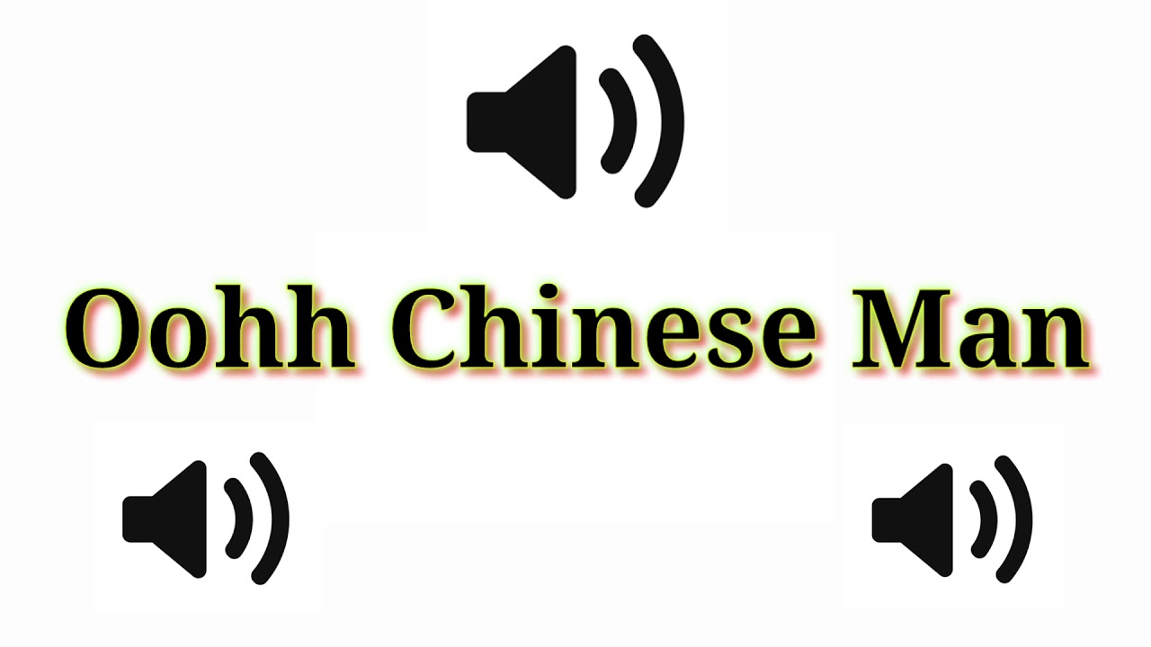 Oohh Chinese Man ll Oohh Chinese Man Sound Effects - YouTube
