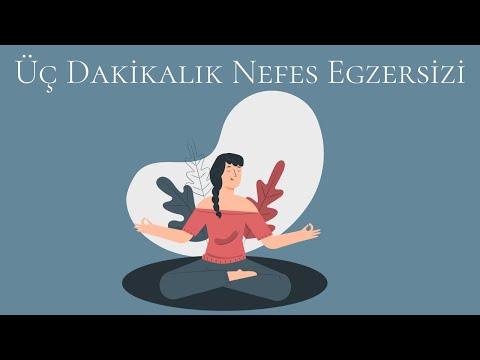 Üç Dakikalık Nefes Egzersizi - Mindfulness: Şimdi ve Burada