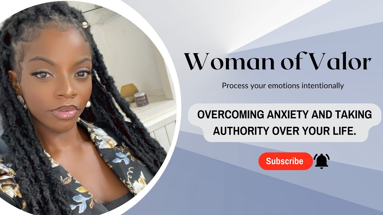 Taking authority over your life. Woman of valor | Process your emotions ...