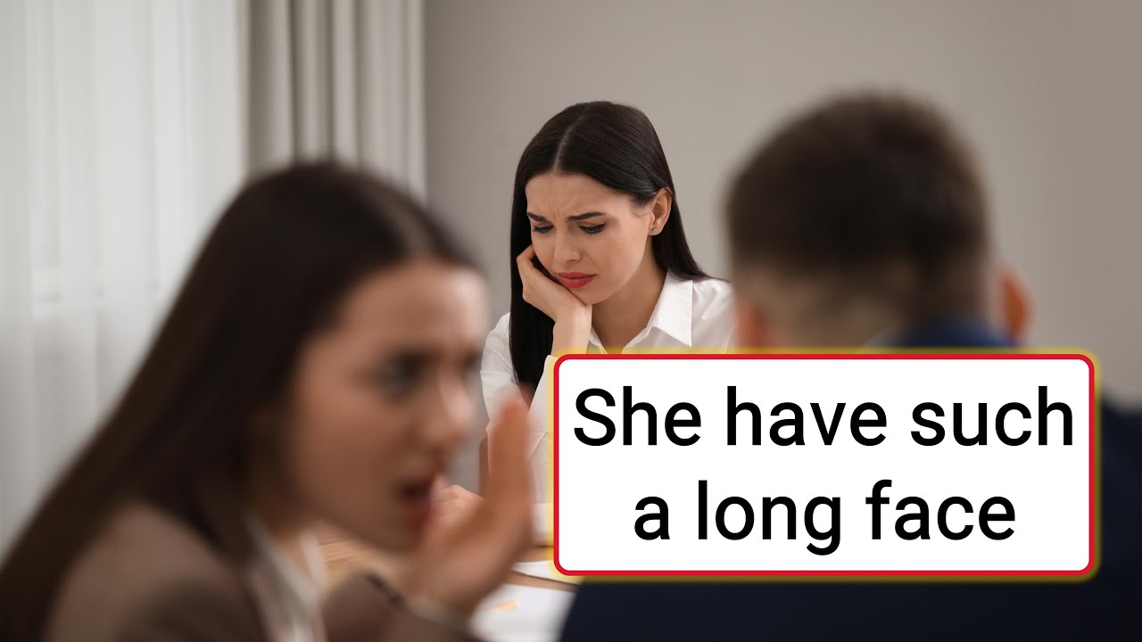 Why Does She Have Such a Long Face? | English Conversation Practice ...