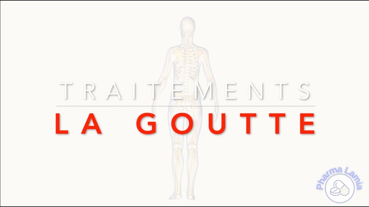 GOUTTE (Traitements) en 10 min - YouTube