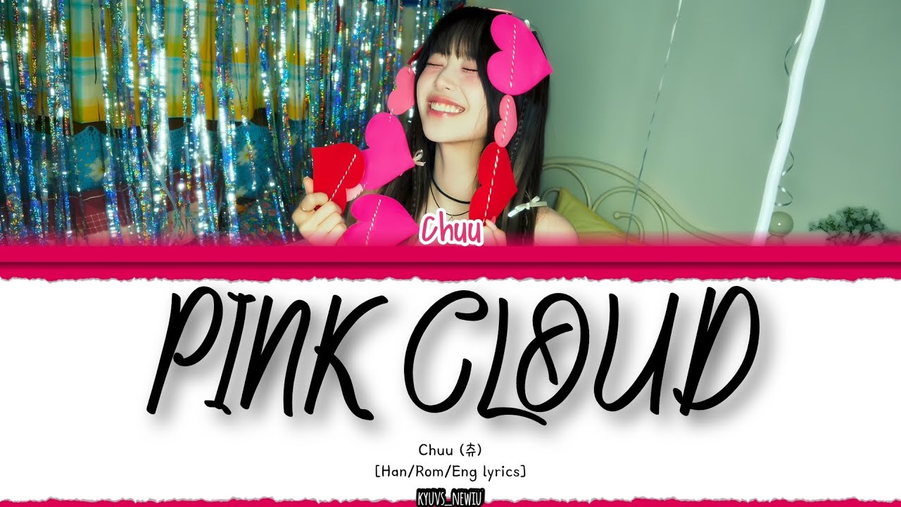Chuu (츄) – 'Pink Cloud' Lyrics [Color_Coded_Han_Rom_Eng] - YouTube