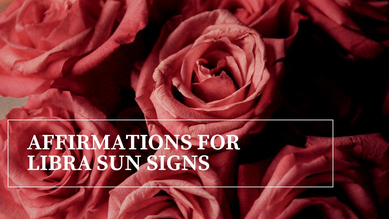 Affirmations for your Best Self: Libra Sun Signs - YouTube