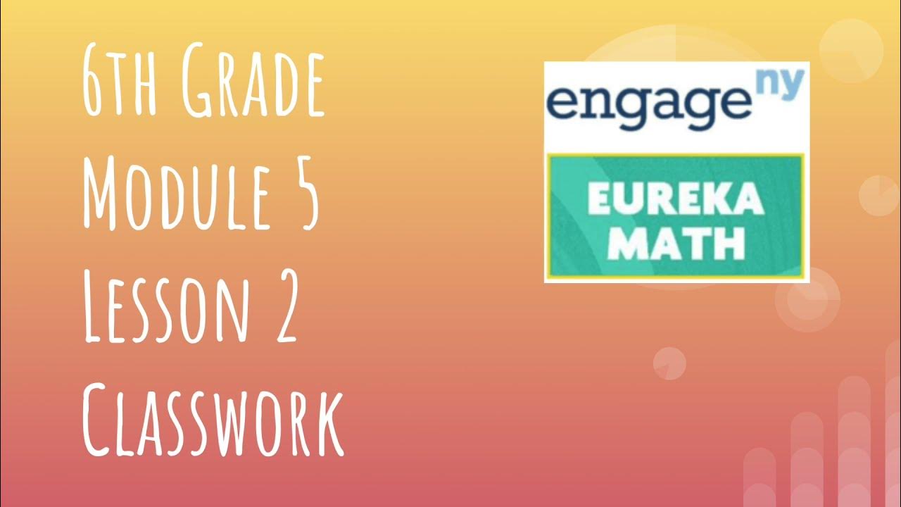 Engage NY // Eureka Math Grade 6 Module 5 Lesson 2 Classwork - YouTube