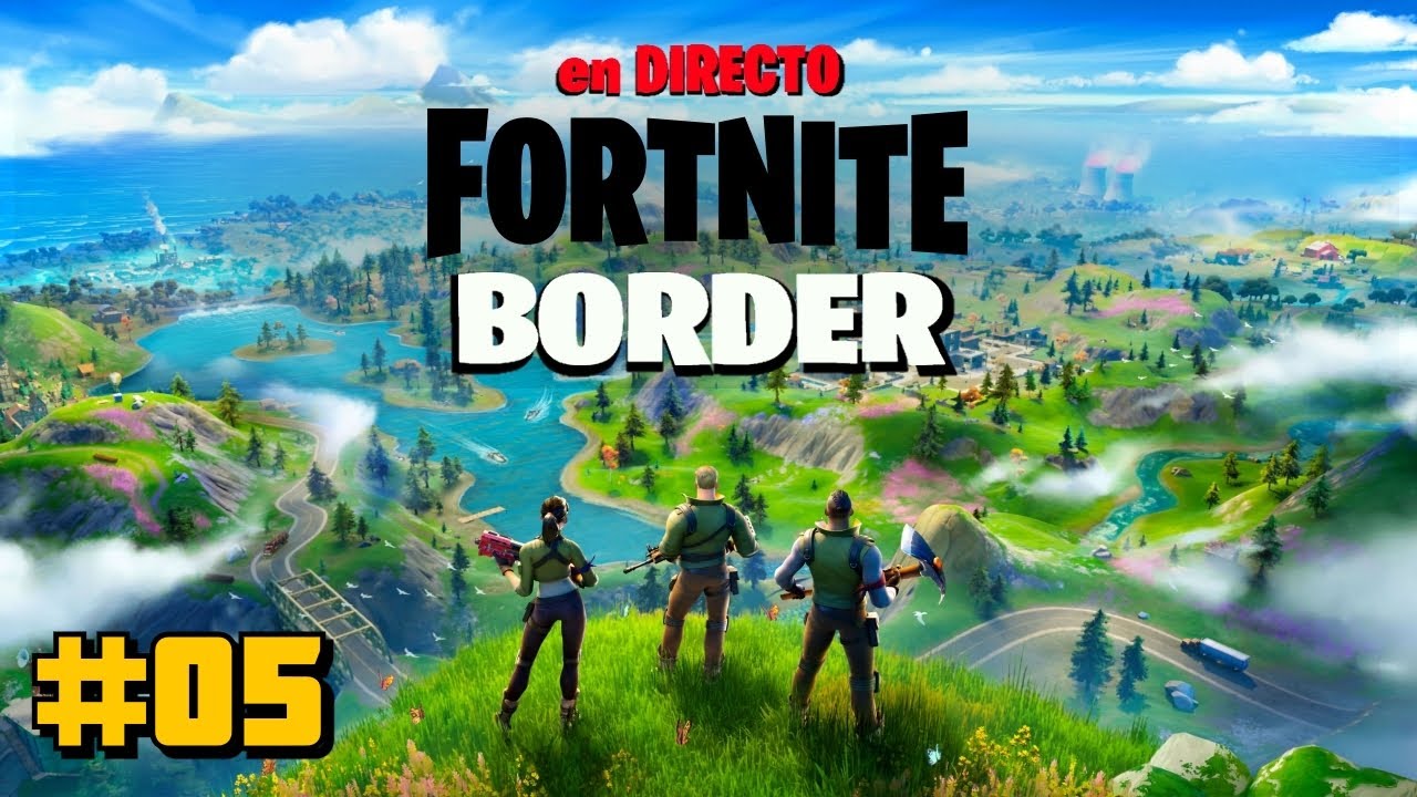 Border - FORTNITE #05 - Mejores momentos - DIRECTO con subs emitido en ...
