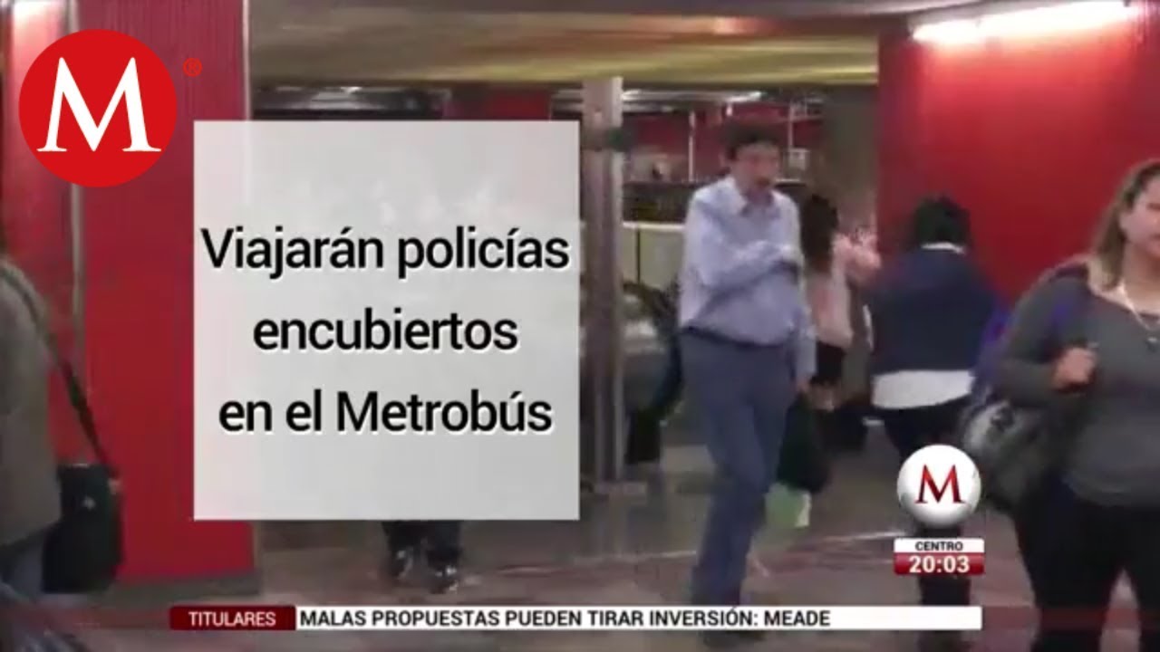 Agentes infiltrados viajarán en Metrobús para evitar robos - YouTube