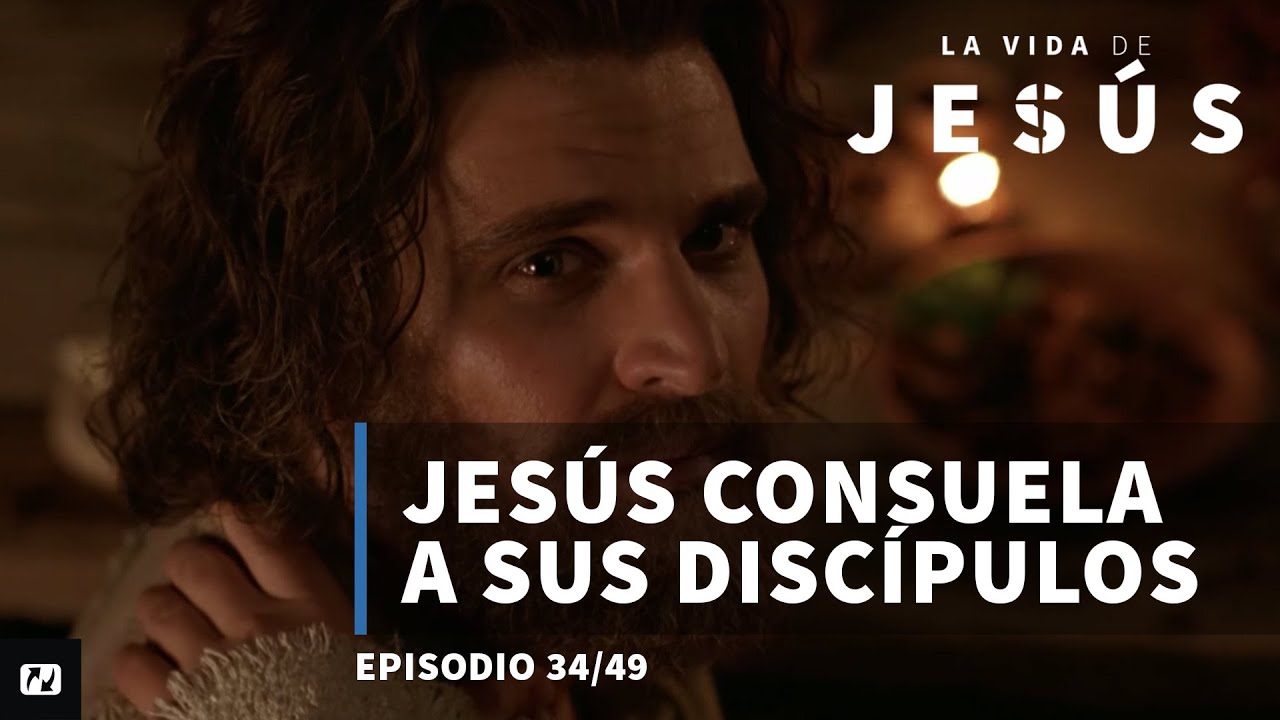 Jesús consuela a sus discípulos | La Vida de Jesús | 34 de 49 - YouTube