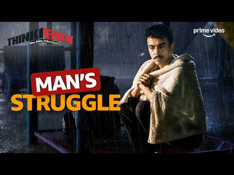 A Man's Silent Struggle 💔 | Thinkistan | Naveen Kasturia | Prime Video
