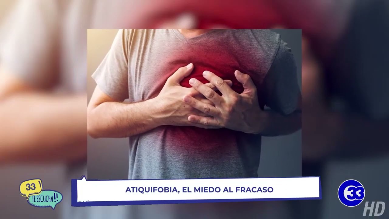 #33TeEscucha | Atiquifobia, el miedo al fracaso - YouTube