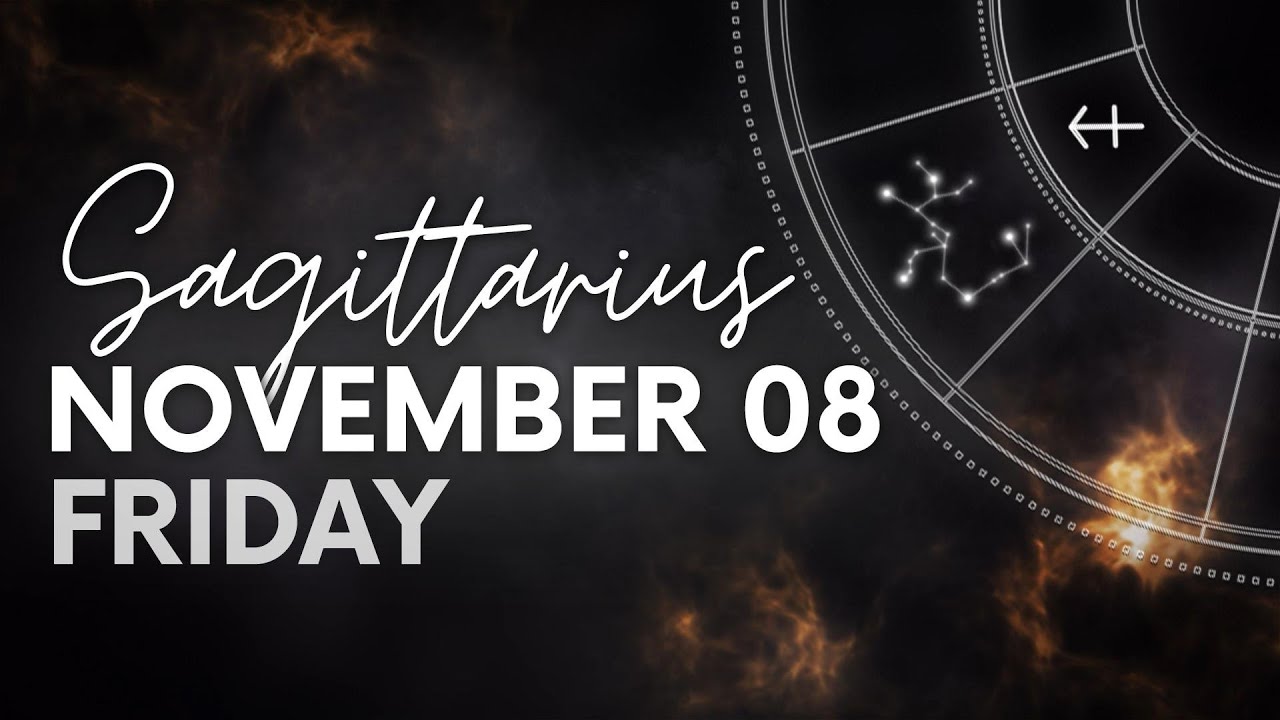 Sagittarius - Daily Horoscope - November 08, 2024 - YouTube