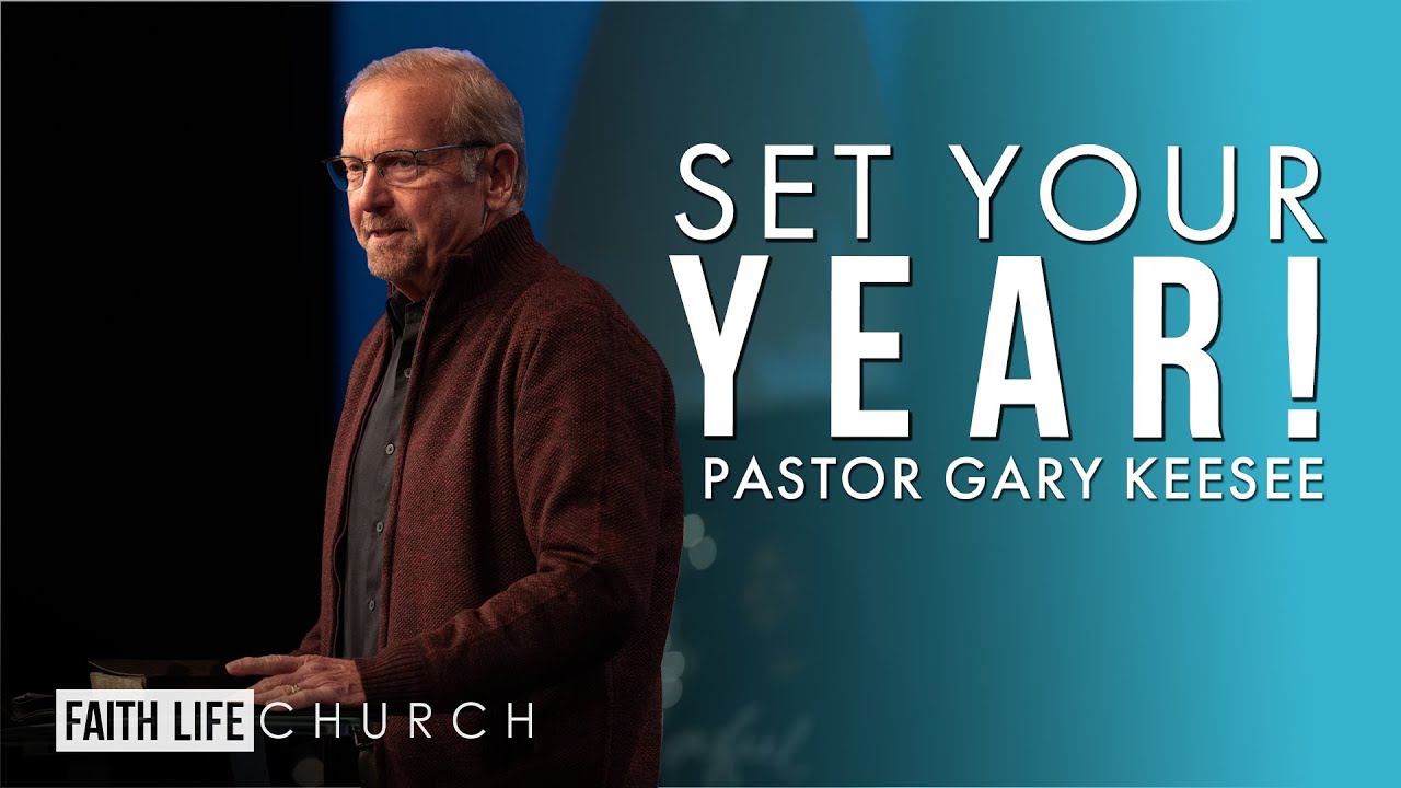Set Your Year! | Pastor Gary Keesee | Faith Life Church - YouTube