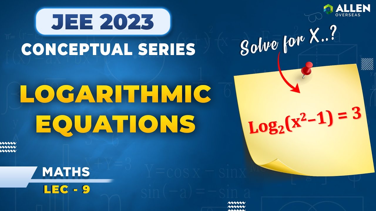 How to Solve Logarithmic Equations | Logarithms | Lec 9 | JEE 2023 ...