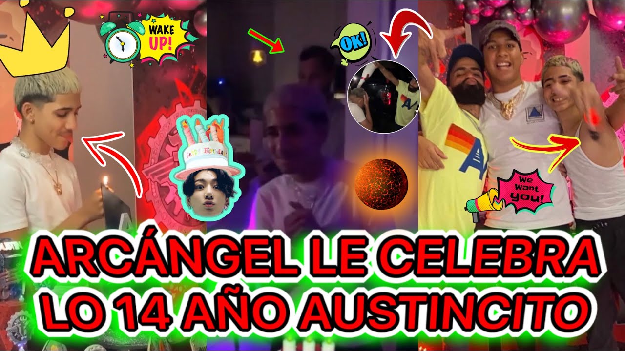 ASÍ LE CELEBRO ARCÁNGEL LO 14 AÑO A SU HIJO AUSTINCITO “SE ME ESTÁ ...
