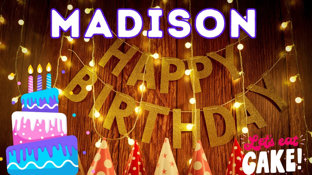 Happy Birthday Madison, Birthday of Madison, Best Birthday Wishes, hbd ...