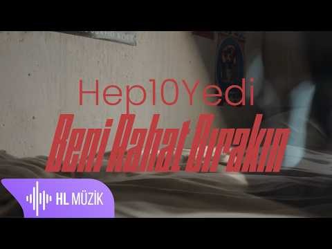 Hep10Yedi - Beni Rahat Bırakın (Official Video)