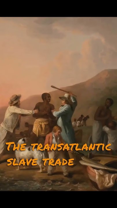 "The Brutal Trade of Enslaved Africans: Understanding the Transatlantic ...