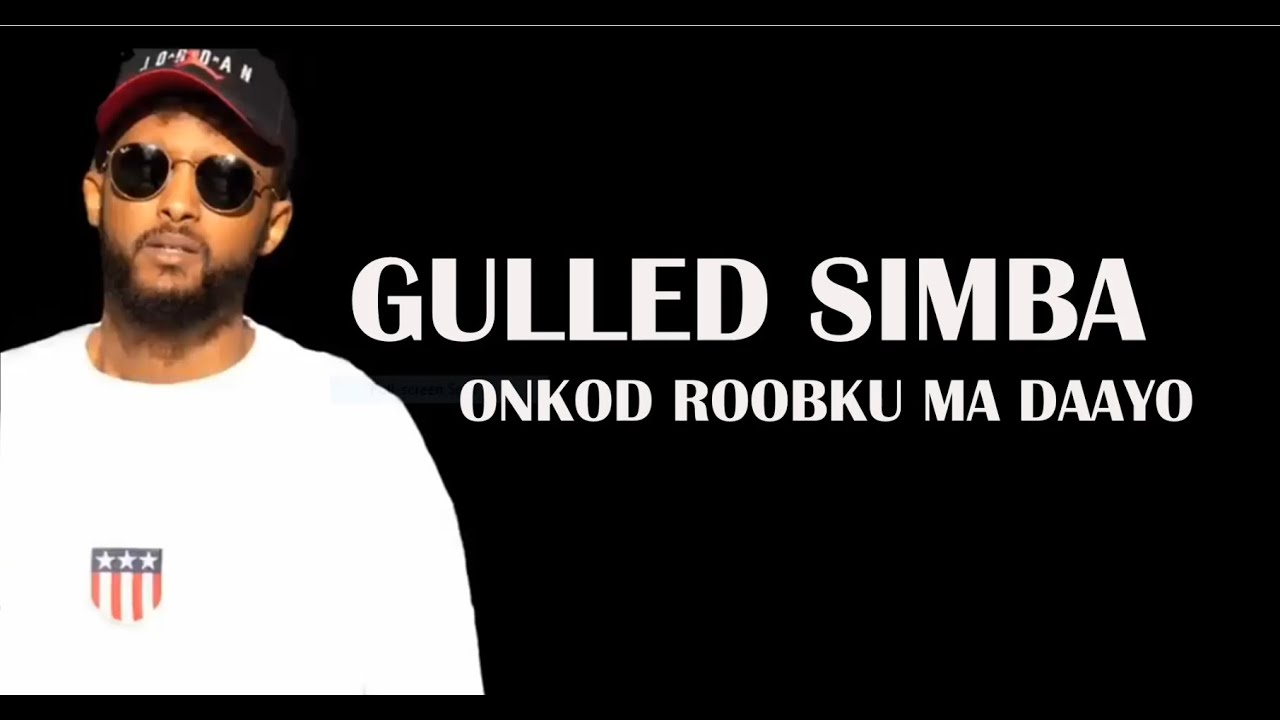 GULLED SIMBA 2022 BEST SOMALI MASHUP LYRICS ONKOD ROOBKU MA DAAYO ...
